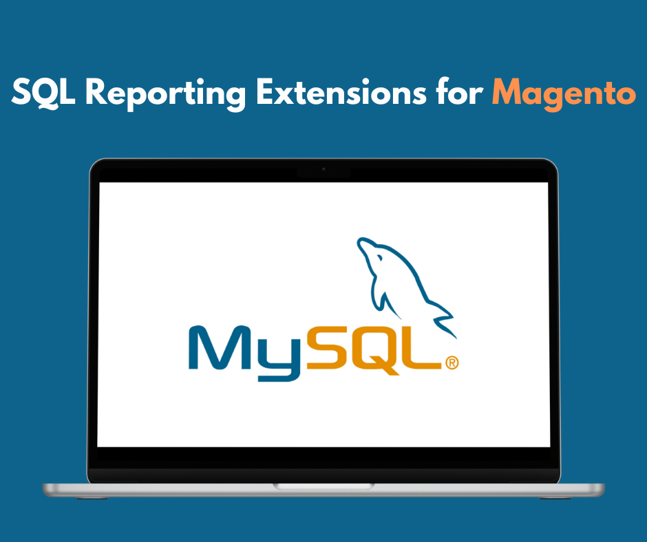 SQL Reporting Extensions for Magento: A Comprehensive Comparison
